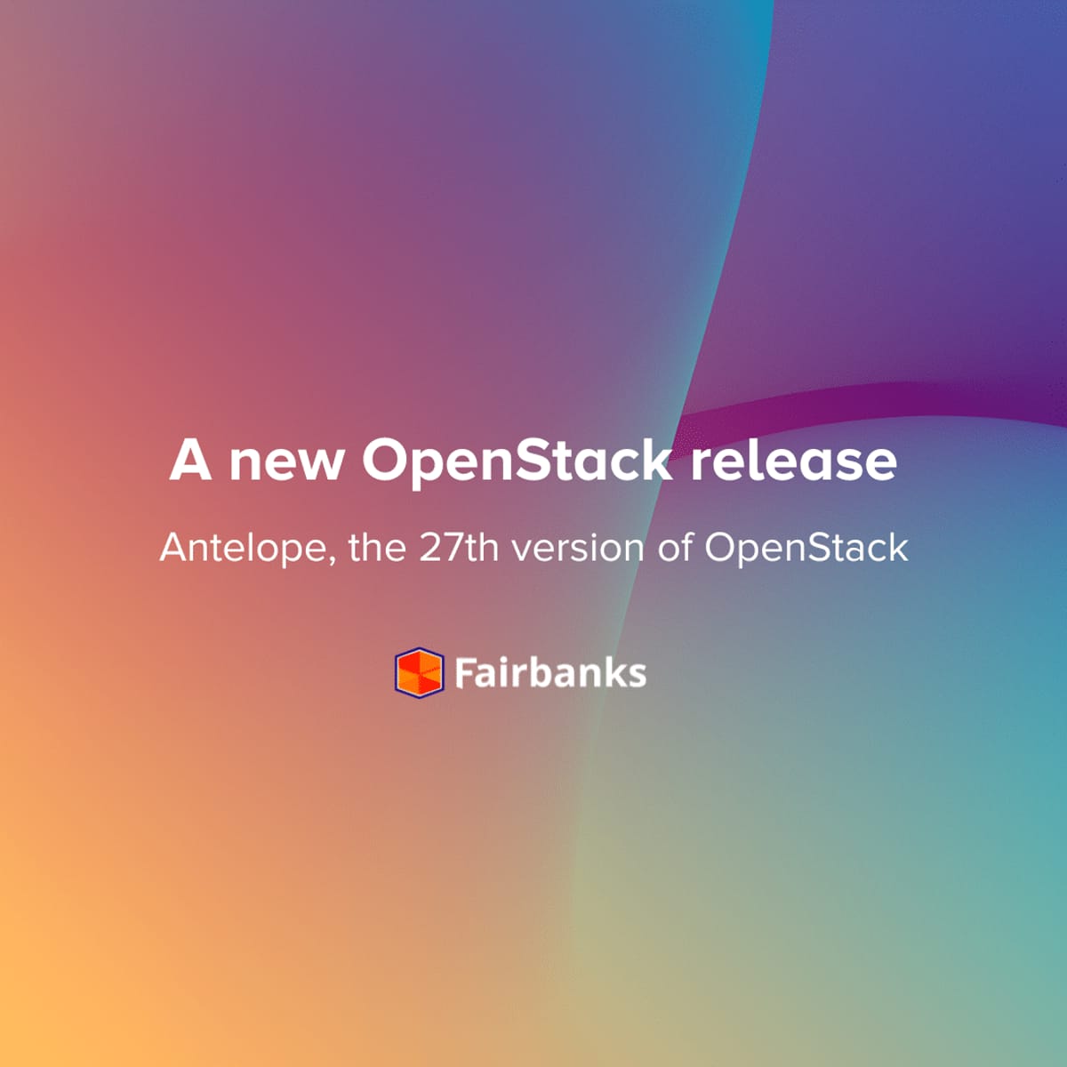 A new OpenStack release is out! - Fairbanks